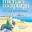 Little Manfred: Amazon.co.uk: Michael Morpurgo: 9780007491636: Books