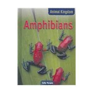 Amphibians (Animal Kingdom): Morgan, Sally: 9781410910462: Amazon.com ...