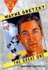 Wayne Gretzky: The Great One (Book Report Biographies): Santella ...