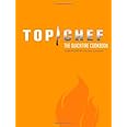 Amazon - Top Chef: The Cookbook, Revised Edition: Original Interviews ...