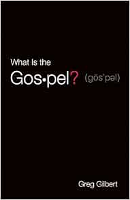 What Is the Gospel? (Pack of 25): Gilbert, Greg: 9781682163573: Amazon ...