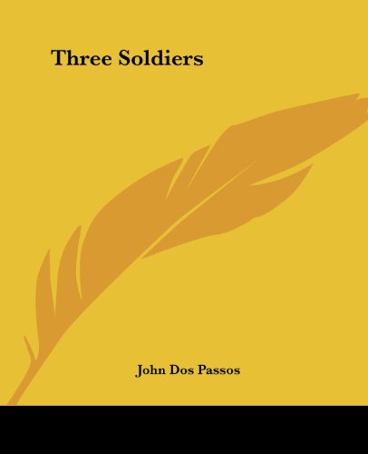 Three Soldiers: Passos, John Dos: 9781419189906: Amazon.com: Books