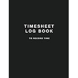 Daily Time Sheet log book: Timesheet Log Book To Record Time | Work ...