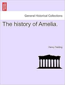 The history of Amelia.: Fielding, Henry: 9781241215859: Amazon.com: Books