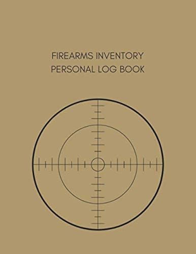 Firearms Inventory Personal Log Book: Record Keeping Logbook for Gun ...