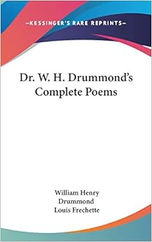 Amazon.com: Dr. W. H. Drummond's Complete Poems (9781432622503 ...