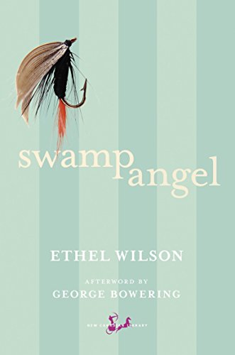 Swamp Angel: Wilson, Ethel, Bowering, George: 9780771094781: Books ...