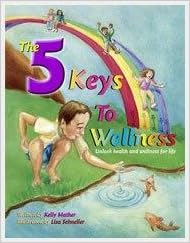 The 5 Keys To Wellness (Unlock Health and Wellness for Life): Kelly ...