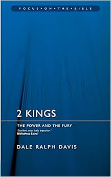 2 Kings: The Power and the Fury (Focus on the Bible): Davis, Dale Ralph ...