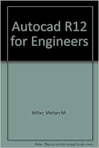 Amazon.com: Autocad R12 for Engineers (9780805364217): Melton M. Miller ...