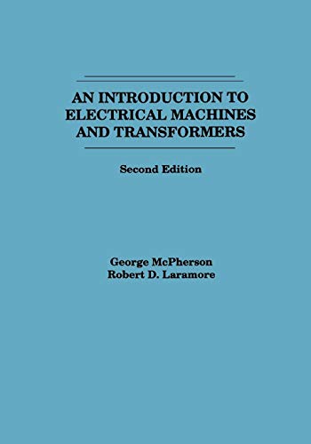 An Introduction to Electrical Machines and Transformers: McPherson ...