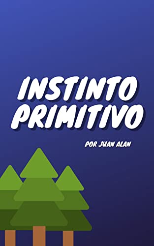Instinto Primitivo - eBook, Resumo, Ler Online e PDF - por Alan, Juan