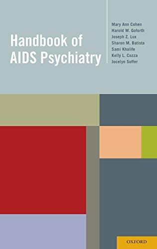 Handbook of AIDS Psychiatry: Cohen, Mary Ann, Goforth, Harold, Lux, Joseph, Batista, Sharon ...