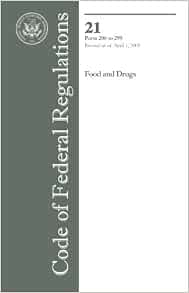 Code of Federal Regulations Title 21: Parts 200 to 299 Food And Drugs ...