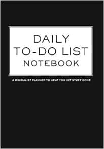 DAILY TO-DO LIST NOTEBOOK A Minimalist Planner to Help You Get Stuff ...