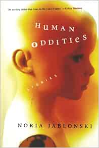 Amazon.com: Human Oddities: Stories: 9781593760847: Jablonski, Noria: Books