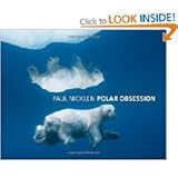 Polar Obsession: Amazon.co.uk: Paul Nicklen: 9781426205118: Books