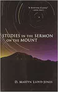 Studies in the Sermon on the Mount: Lloyd-Jones, Martyn: 9780802800367 ...