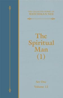 The Spiritual Man (1) (The Collected Works of Watchman Nee Book 12 ...