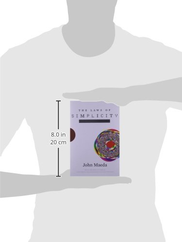 The Laws of Simplicity (Simplicity: Design, Technology, Business, Life)