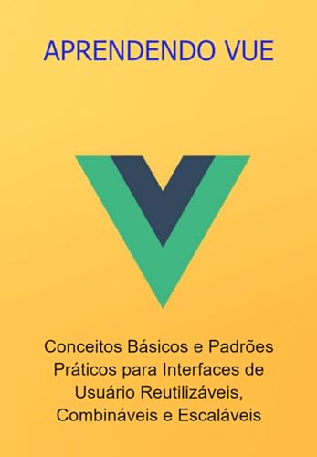 Aprendendo Vue - eBook, Resumo, Ler Online e PDF - por F Marques , Jideon