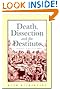 Death, Dissection and the Destitute: 9780226712406: Medicine & Health ...