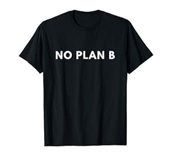 Amazon.com: NO PLAN B T-SHIRT. Funny Shirt.: Clothing