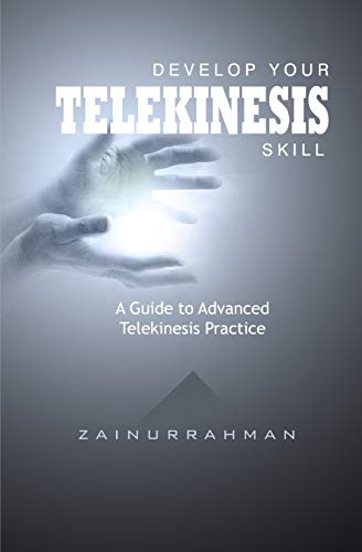 Develop Your Telekinesis Skill: A Guide to Advanced Telekinesis ...