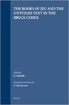 The Books of Jeu and the Untitled Text in the Bruce Codex (Nag Hammadi ...