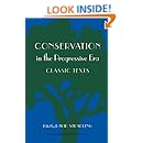 Conservation in the Progressive Era: Classic Texts (Weyerhaeuser ...