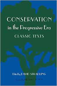 Conservation in the Progressive Era: Classic Texts (Weyerhaeuser ...