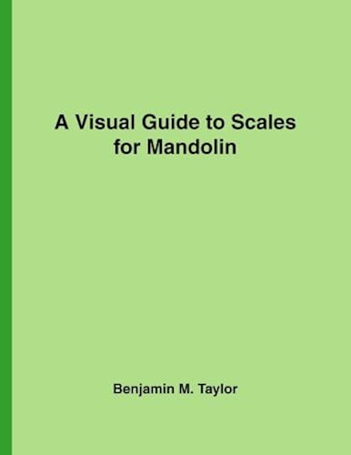 A Visual Guide to Scales for Mandolin: A Reference Text for Classical ...
