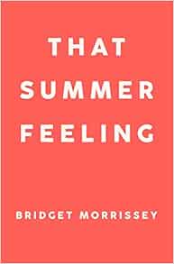 That Summer Feeling: Morrissey, Bridget: 9780593549247: Amazon.com: Books