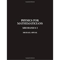 Physics for Mathematicians, Mechanics I: Michael Spivak: 9780914098324 ...