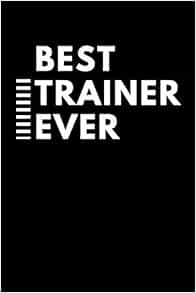 Amazon.com: Best Trainer Ever: Best Tutor Ever (9781729053232 ...