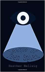 Amazon.com: League of Teen Spies: 9781790710164: Hellwig, Heather: Books