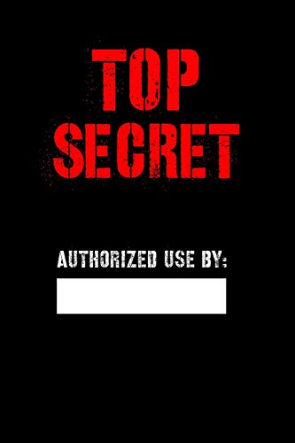 Top Secret Authorized Use by: Blank Spy notebook for Kids, Top secret ...
