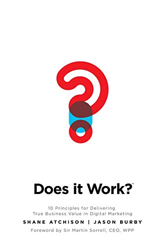 Does It Work?: 10 Principles for Delivering True Business Value in ...