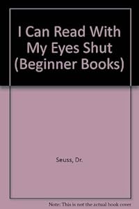 I Can Read with My Eyes Shut! book by Dr. Seuss