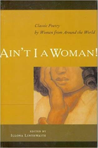 Ain't I a Woman! Classic Poetry by Women from Around the World ...