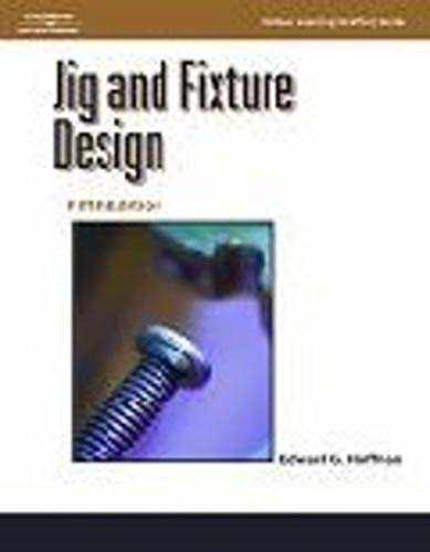 Jig and Fixture Design, 5E (Delmar Learning Drafting): Hoffman, Edward ...