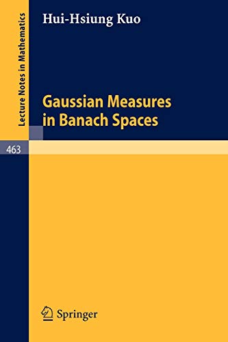 Gaussian Measures in Banach Spaces (Lecture Notes in Mathematics, 463 ...