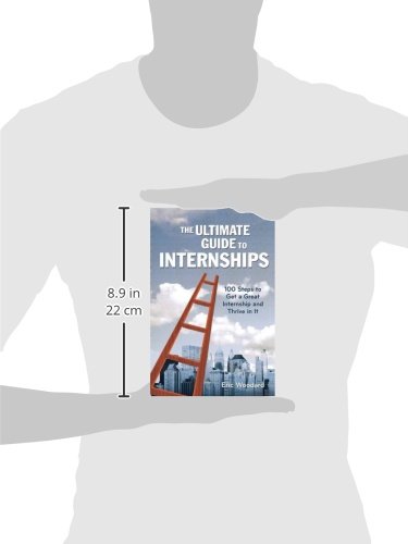 The Ultimate Guide to Internships: 100 Steps to Get a Great - Want It All