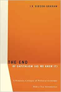 The End of Capitalism (As We Knew It): Gibson-Graham, J. K ...