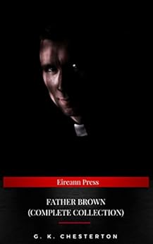 Father Brown (Complete Collection): 53 Murder Mysteries: The Scandal of ...
