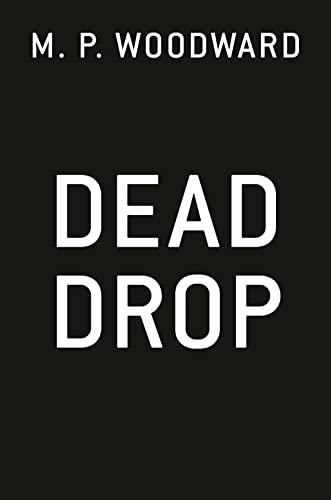 Dead Drop: Woodward, M.P.: 9780593441664: Amazon.com: Books