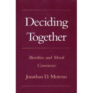 Deciding Together: Bioethics and Moral Consensus: 9780195092189 ...