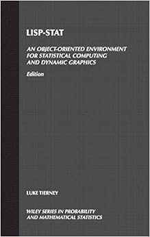 Amazon.com: LISP-STAT: An Object-Oriented Environment for Statistical Computing and Dynamic ...