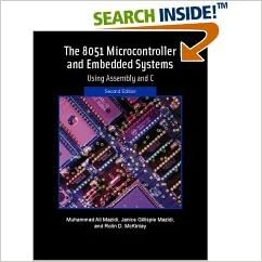 The 8051 Microcontroller and Embedded Systems: Using Assembly and C ...