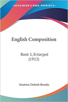 English Composition: Book 1, Enlarged (1912): Amazon.co.uk: Brooks ...